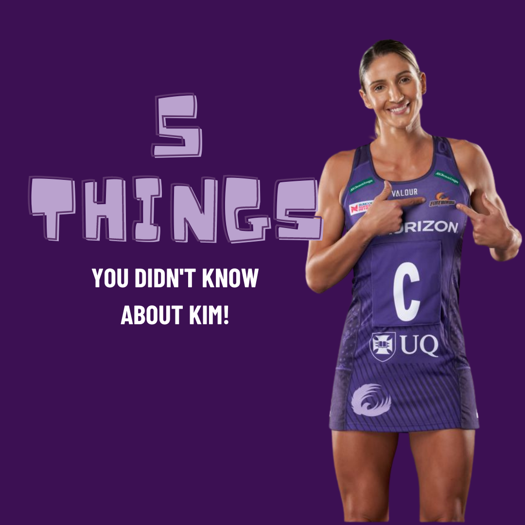 5 Things You Didn't Know About Kim! - The Home of the Queensland Firebirds